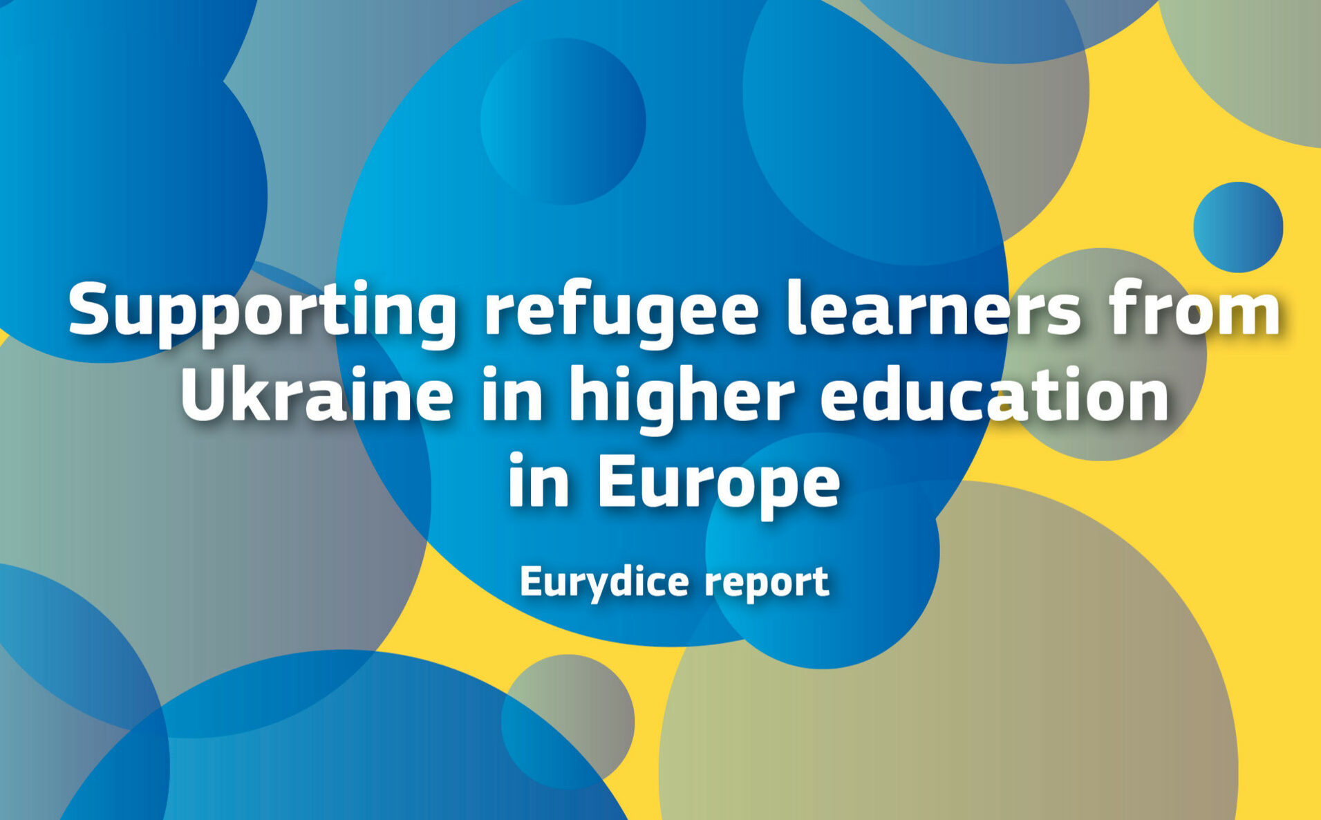 Supporting refugee learners from Ukraine in higher education in Europe ...